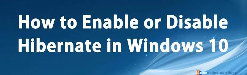 How to Enable or Disable Hibernate in Windows 10 - Hibernate Problem in ...